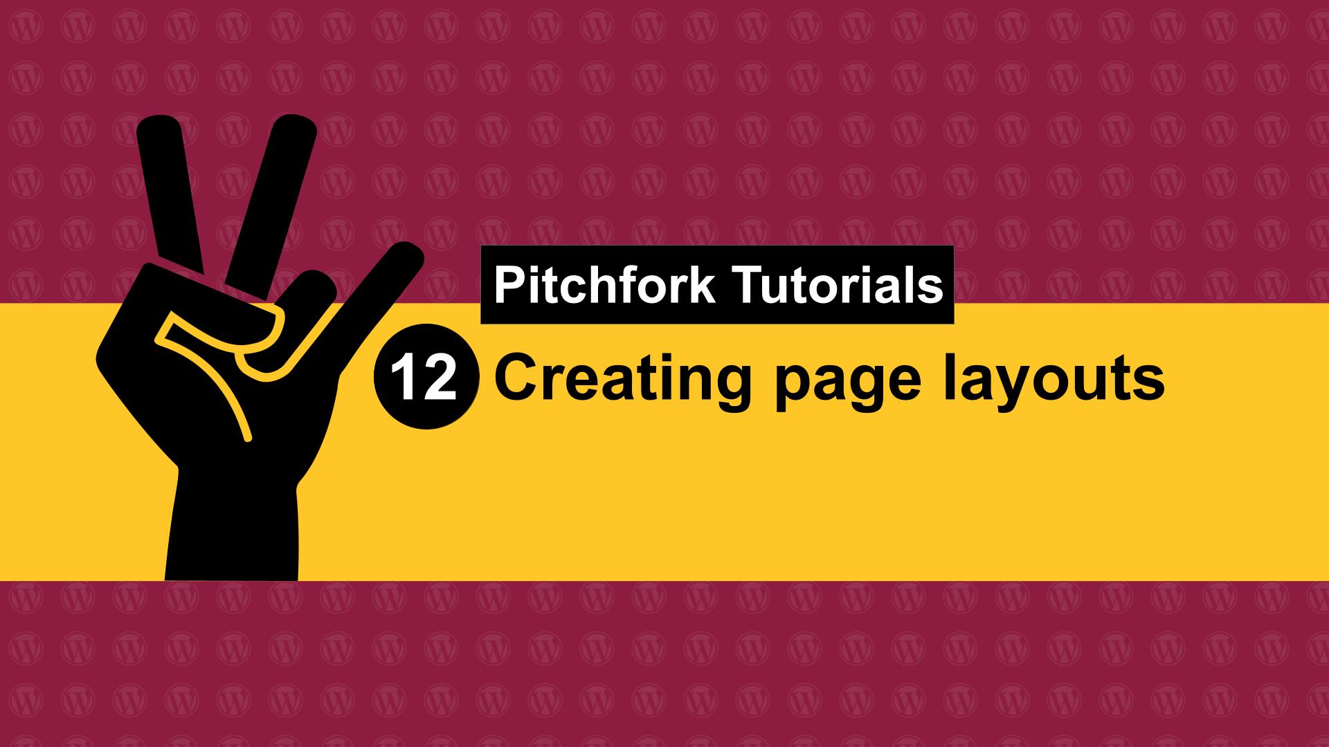 12. Creating page layouts - Pitchfork Theme for WordPress